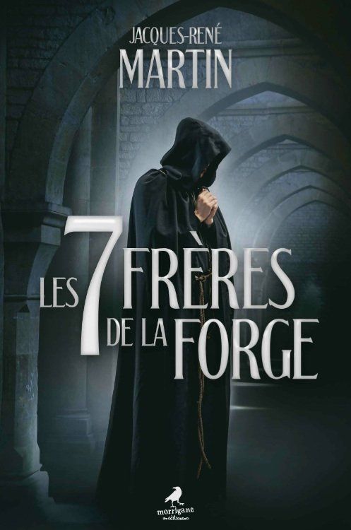 LES 7 FRÈRES DE LA FORGE - Jacques-René MARTIN - Morrigane-editions